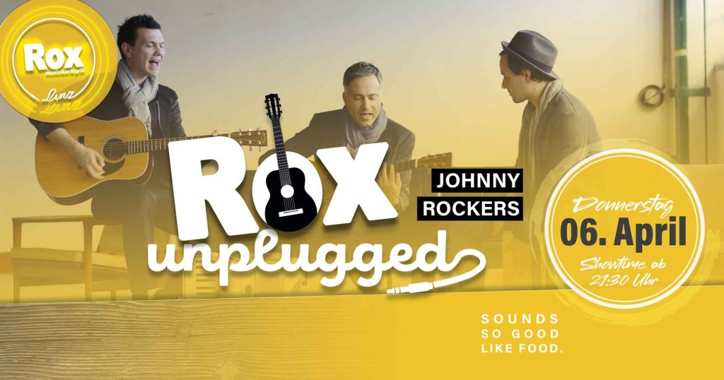 ROX Unplugged mit JOHNNY ROCKERS | DO 06.04. - Rox Linz - Burger, Grill ...